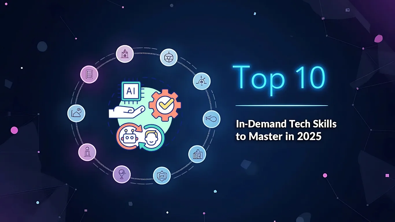 Top 10 In-Demand Tech Skills to Master in 2025